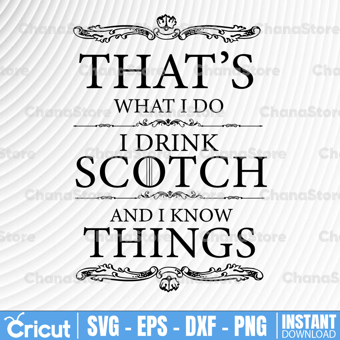 That's What I Do I Drink Scotch And Know Things svg dxf,png, | Inspire ...