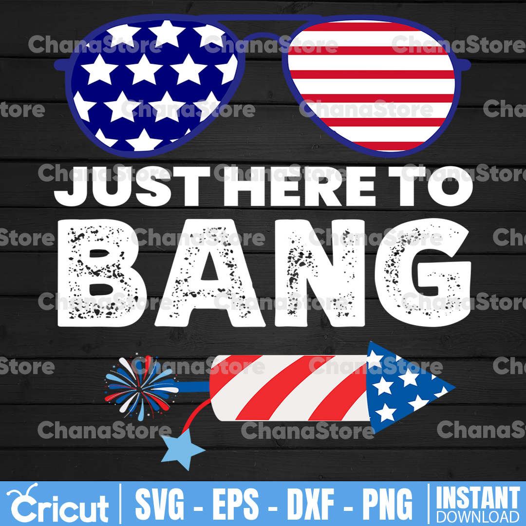 Just Here To Bang Png, 4th of July Png, Fourth Of July Quote | Inspire ...