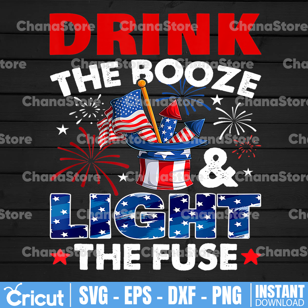 Drink The Booze Light The Fuse 4th Of July Png, Pride Drinki | Inspire ...