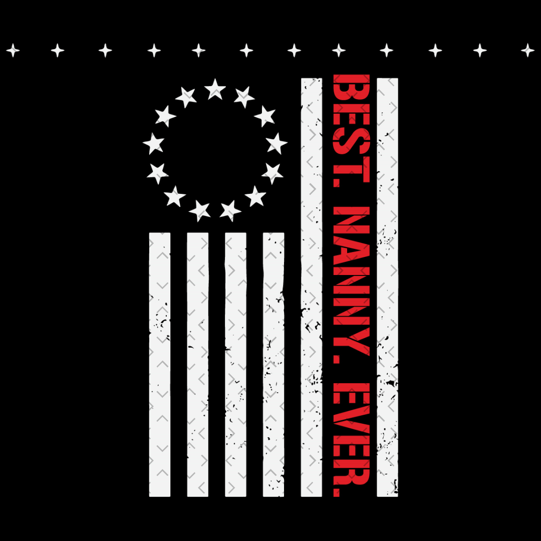 Best Nanny Ever Besty Ross Flag Svg, Mothers Day Svg, Nanny | Inspire ...