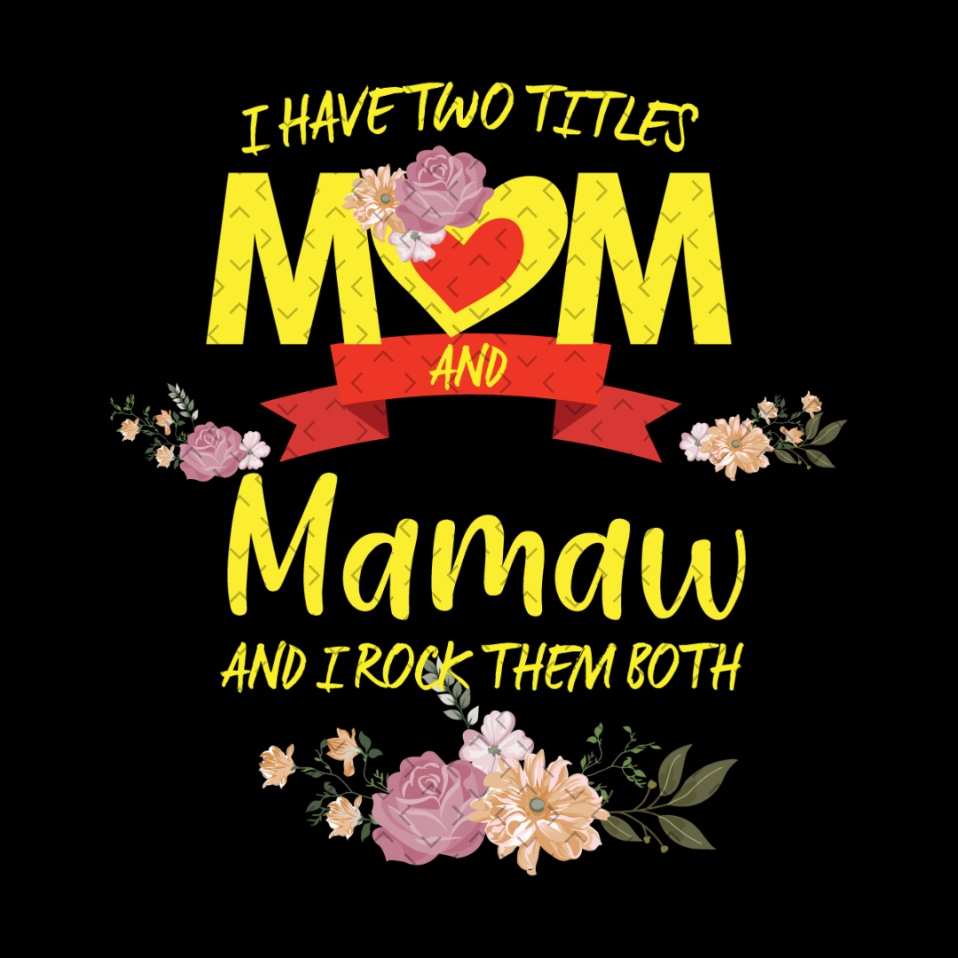 Flower I Have Two Titles Mom And Mamaw Svg, Mothers Day Svg, | Inspire ...