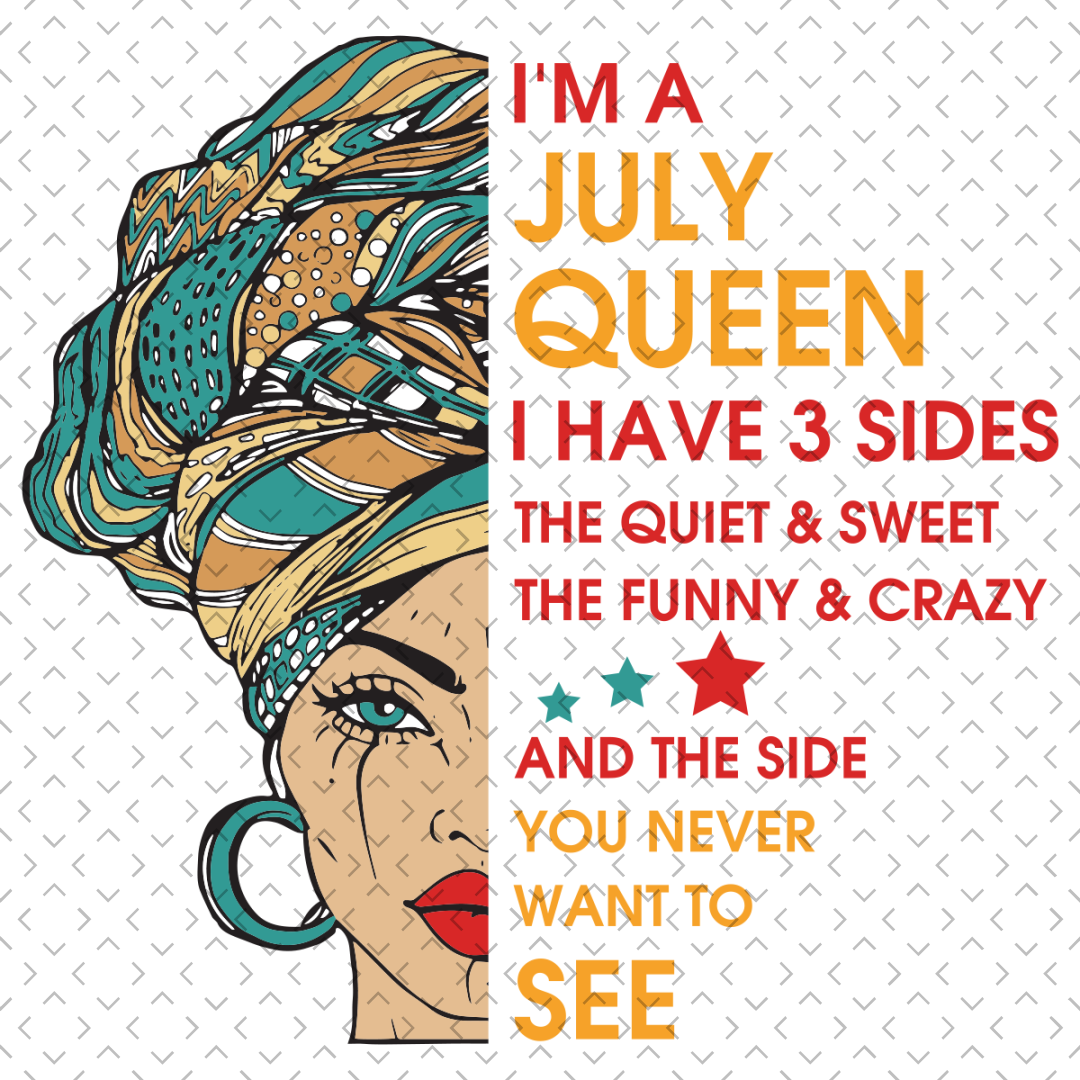 Im A July Queen I Have 3 Sides Svg, Birthday Svg, Im A July | Inspire ...