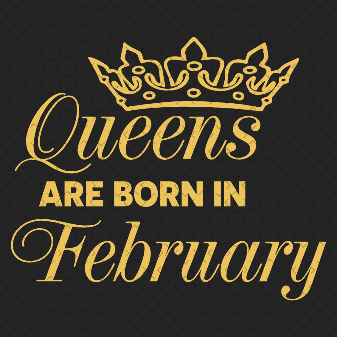 Queens Are Born In February Svg, Birthday Svg, Born In Febru | Inspire ...