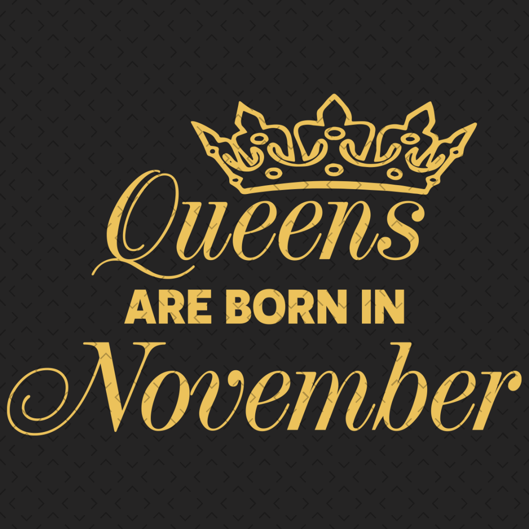 Queens Are Born In November Svg, Birthday Svg, Born In Novem | Inspire ...