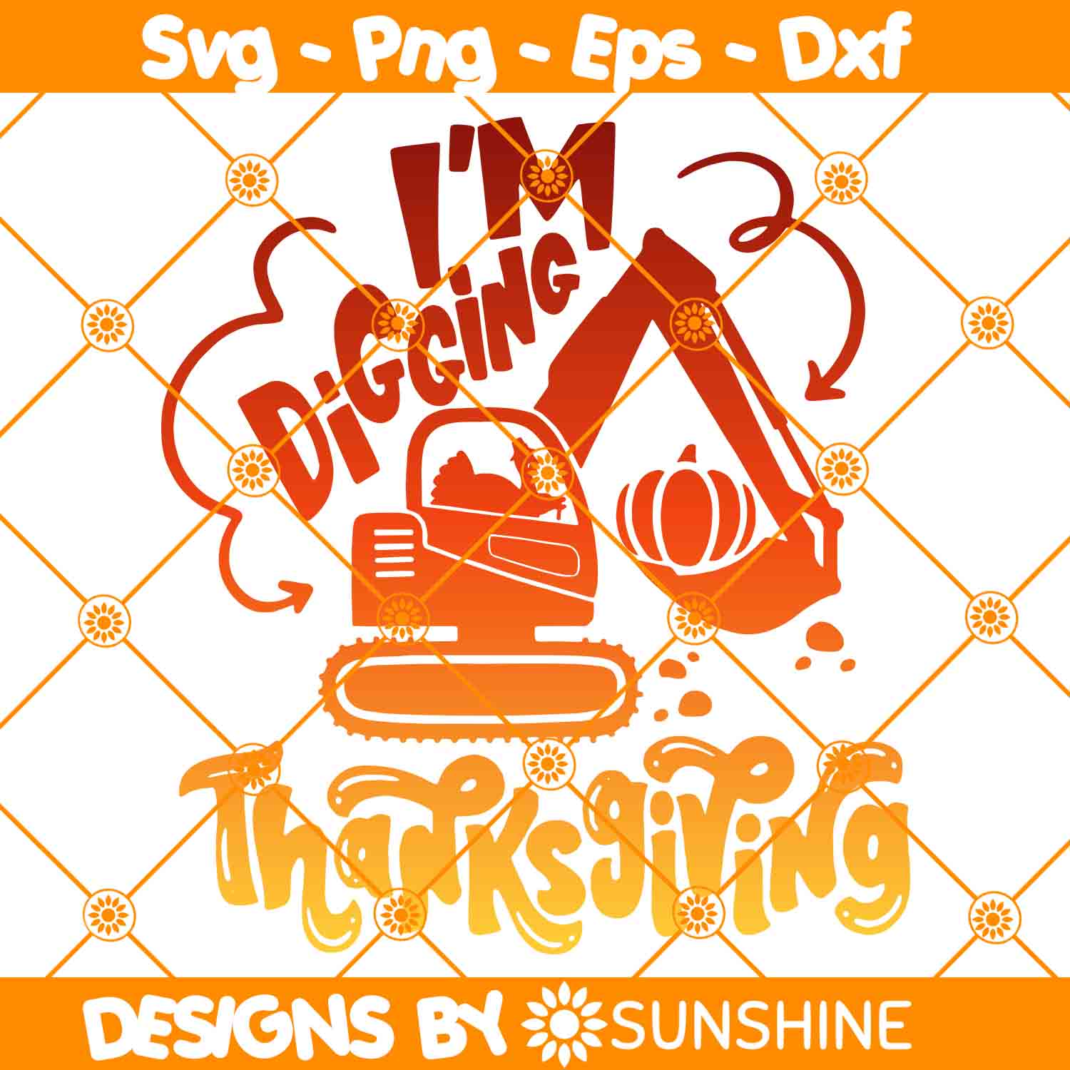 Im Digging Thanksgiving Svg, Thanksgiving Svg, Excavator Dig - Inspire ...