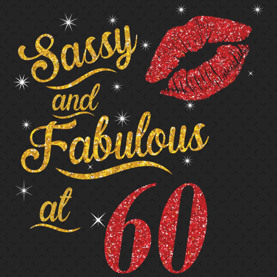 Sassy And Fabulous At 60 Svg, Birthday Svg, Sassy And Fabulo - Inspire ...