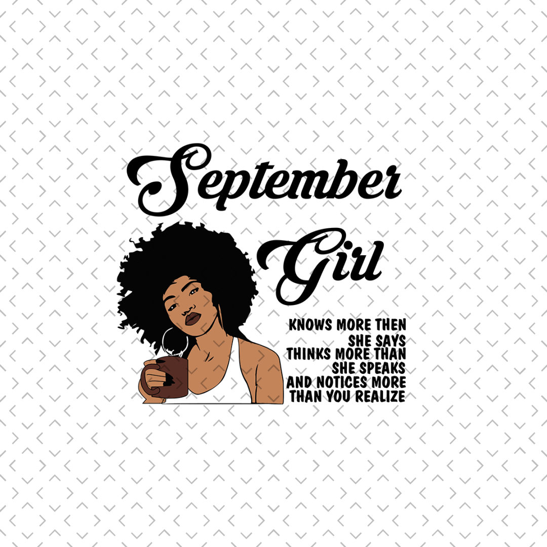 September Girl Knows More Than She Says Svg, September Girl | Inspire ...