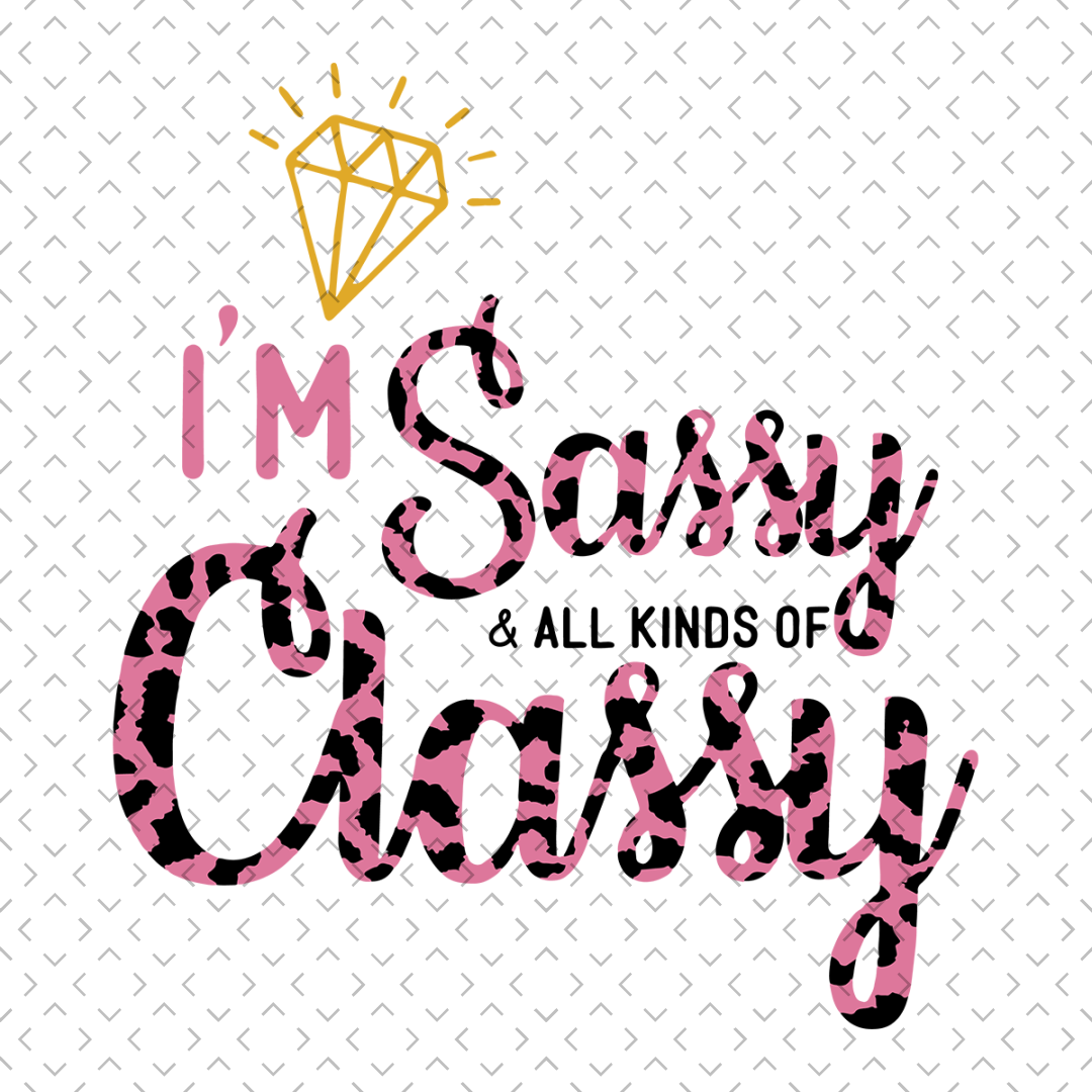 Im Sassy And All Kind Of Classy svg, Birthday svg, Birthday | Inspire ...