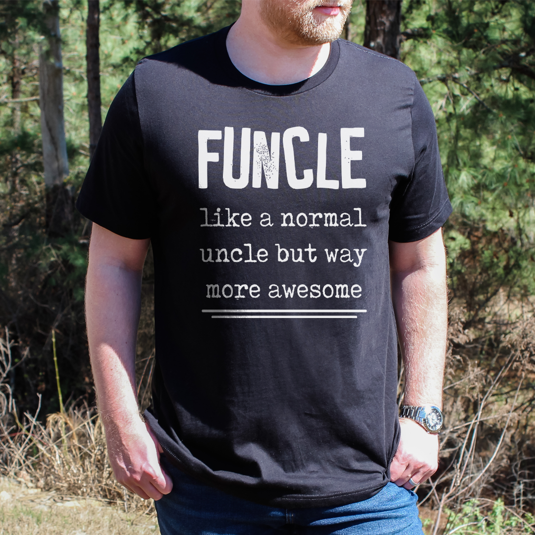 Funcle Like A Normal Uncle But Way More Awesome Tee | Inspire Uplift