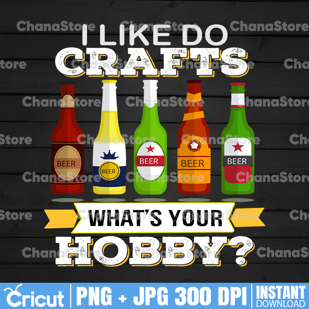 I Like To Do Crafts What's Your Hobby Craft Beer Drink Gift | Inspire ...