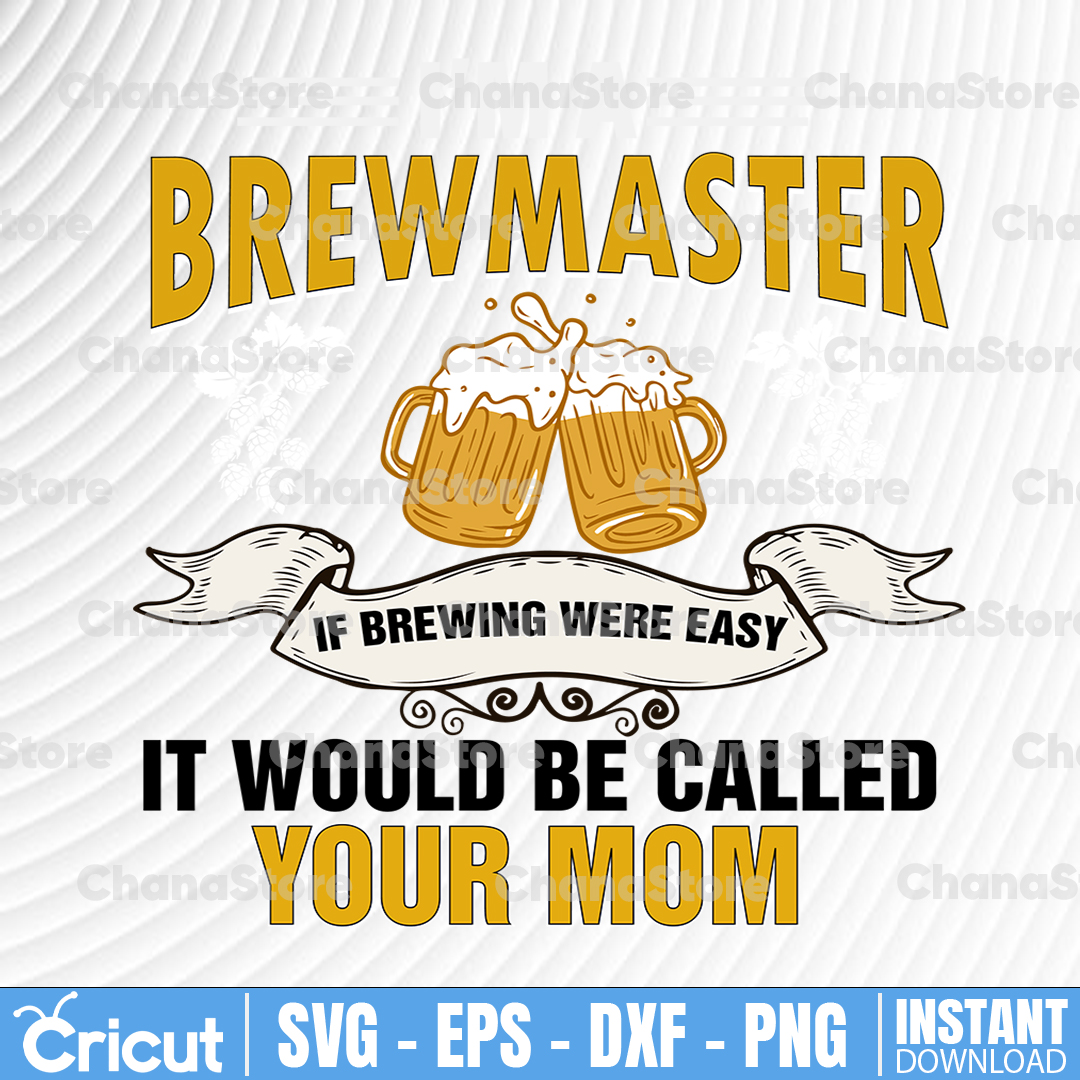 I'm A Brewmaster If Brewing Were Easy It Would Be Called You - Inspire ...