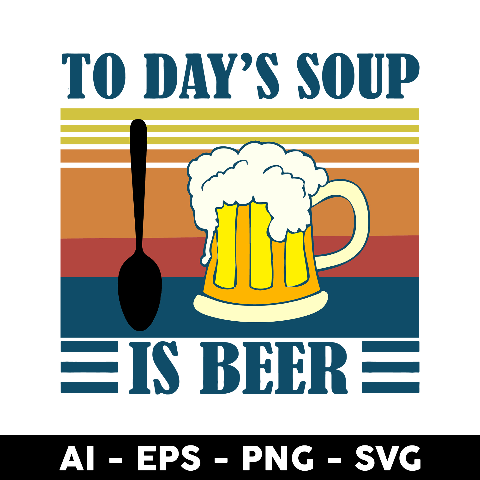 To Day's Soup Is Beer Svg, Daddy Svg, Dad Svg, Father's Day | Inspire ...