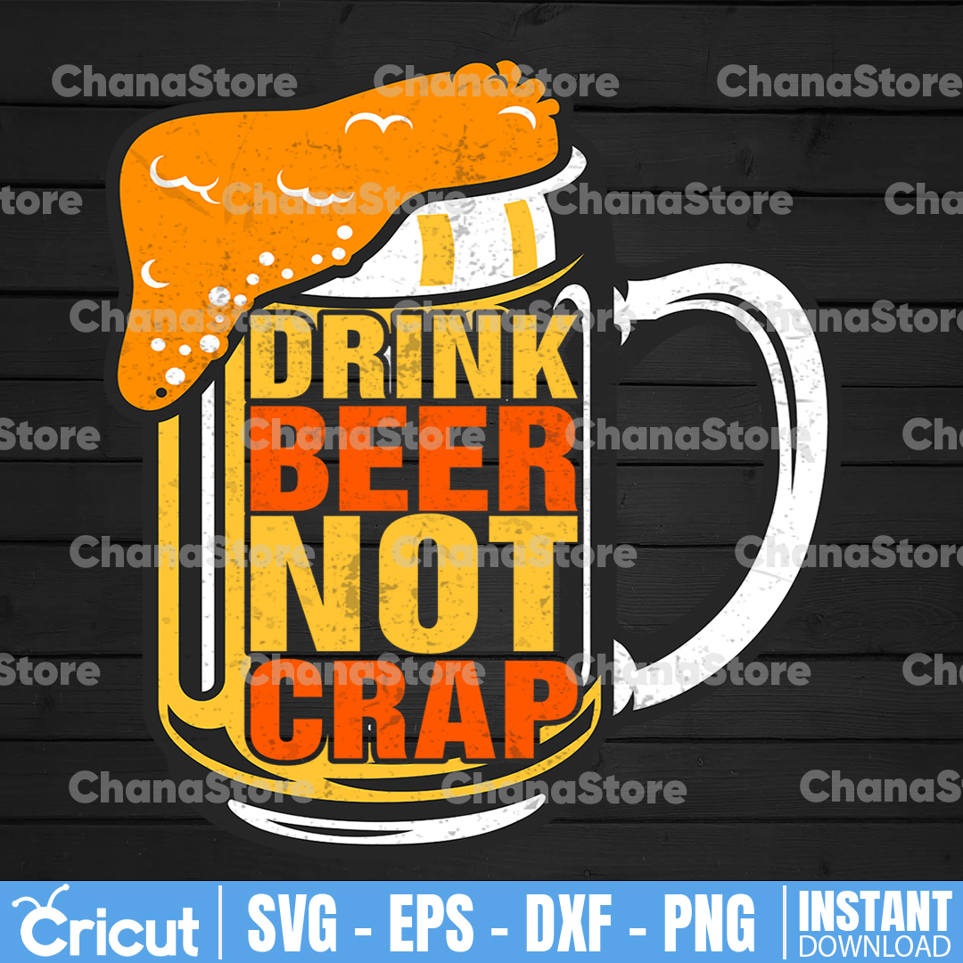 Drink Beer Not Crap Beer Drinking Beer Lover PNG Subliamtion | Inspire ...