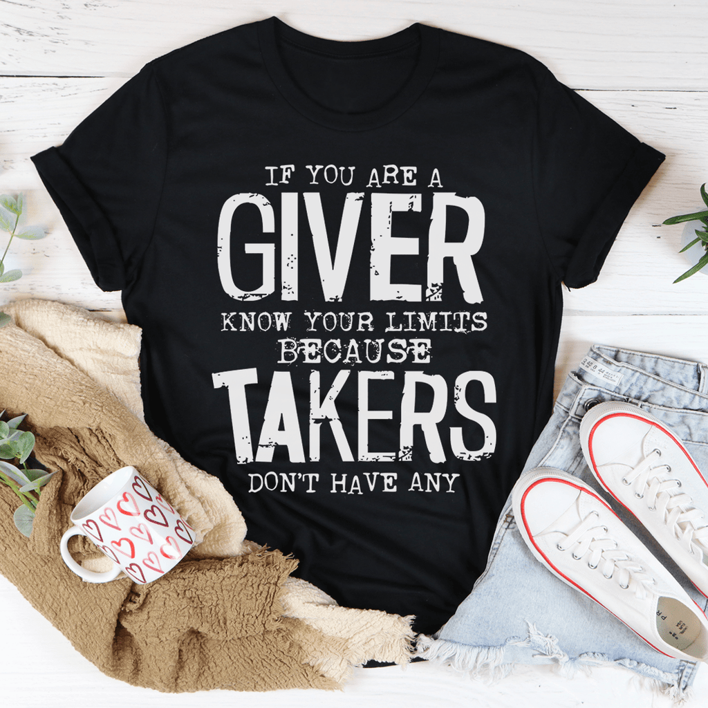 If You Are A Giver Know Your Limits Tee | Inspire Uplift