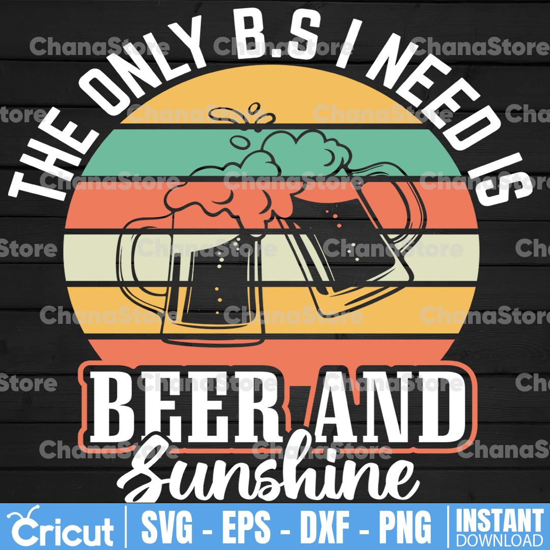 The Only B.S. I Need Is Beer And Sunshine Svg, Summer Svg, D - Inspire ...