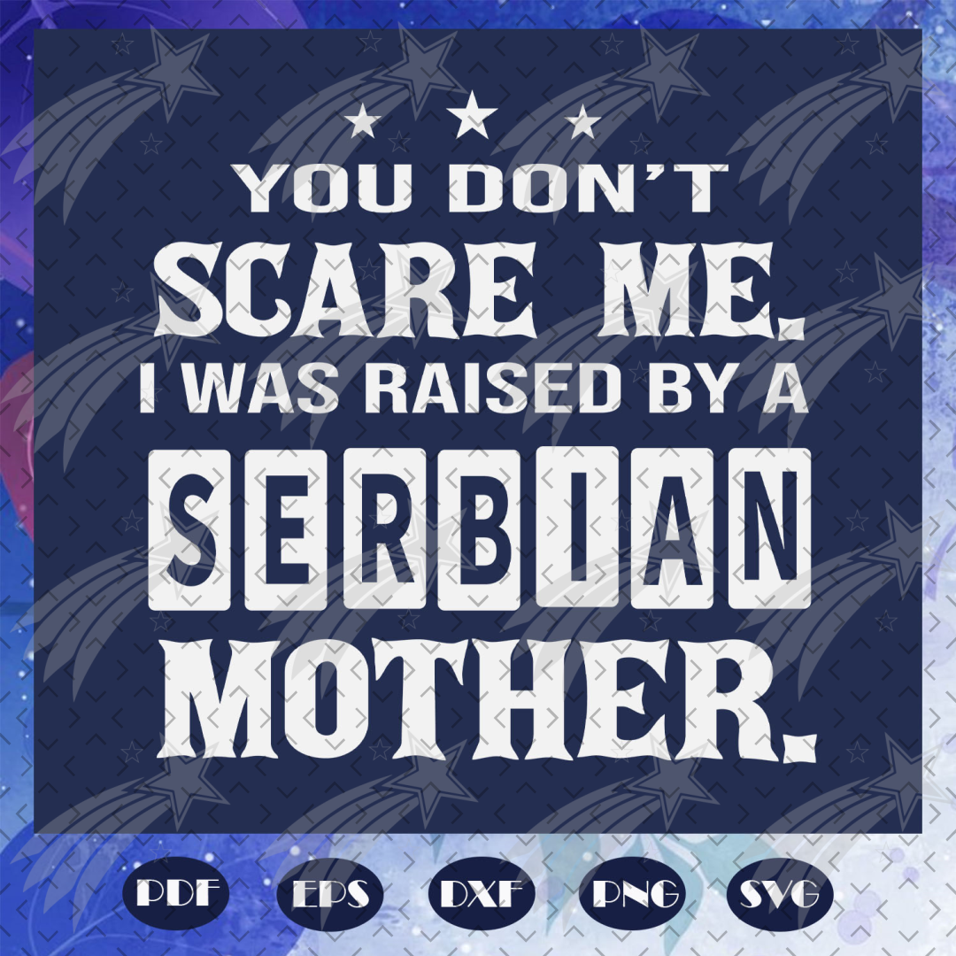 You do not scare me svg, serbian mom svg, serbian svg, serbi | Inspire ...