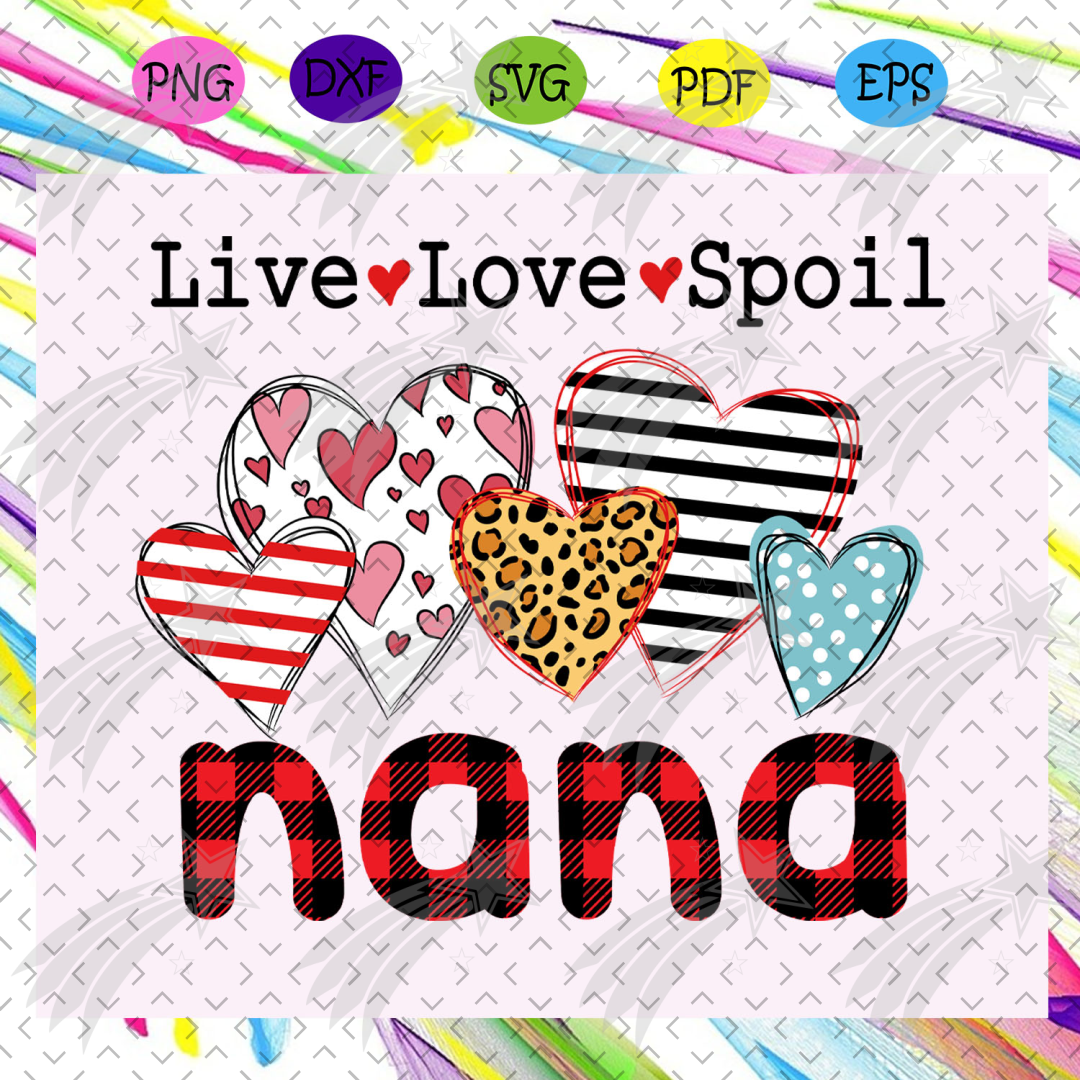 Live love spoil nana svg, nana svg, nana life,nana shirt, mo | Inspire Uplift