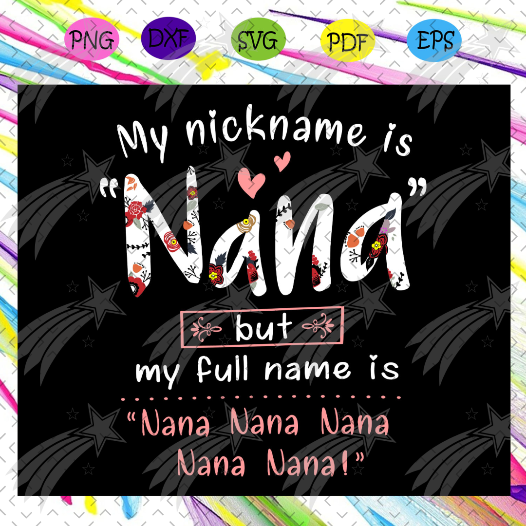 My nickname is Nana but my full name is nana svg, mothers da | Inspire ...