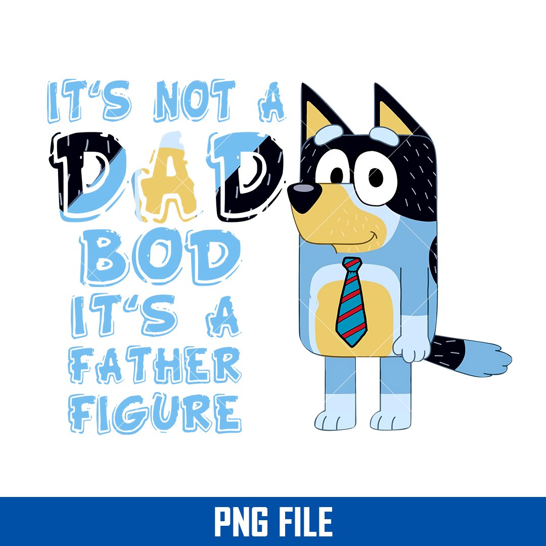 It's Not A Dad Bob It's A Father Figure Png, Bandit Dad Png, | Inspire ...