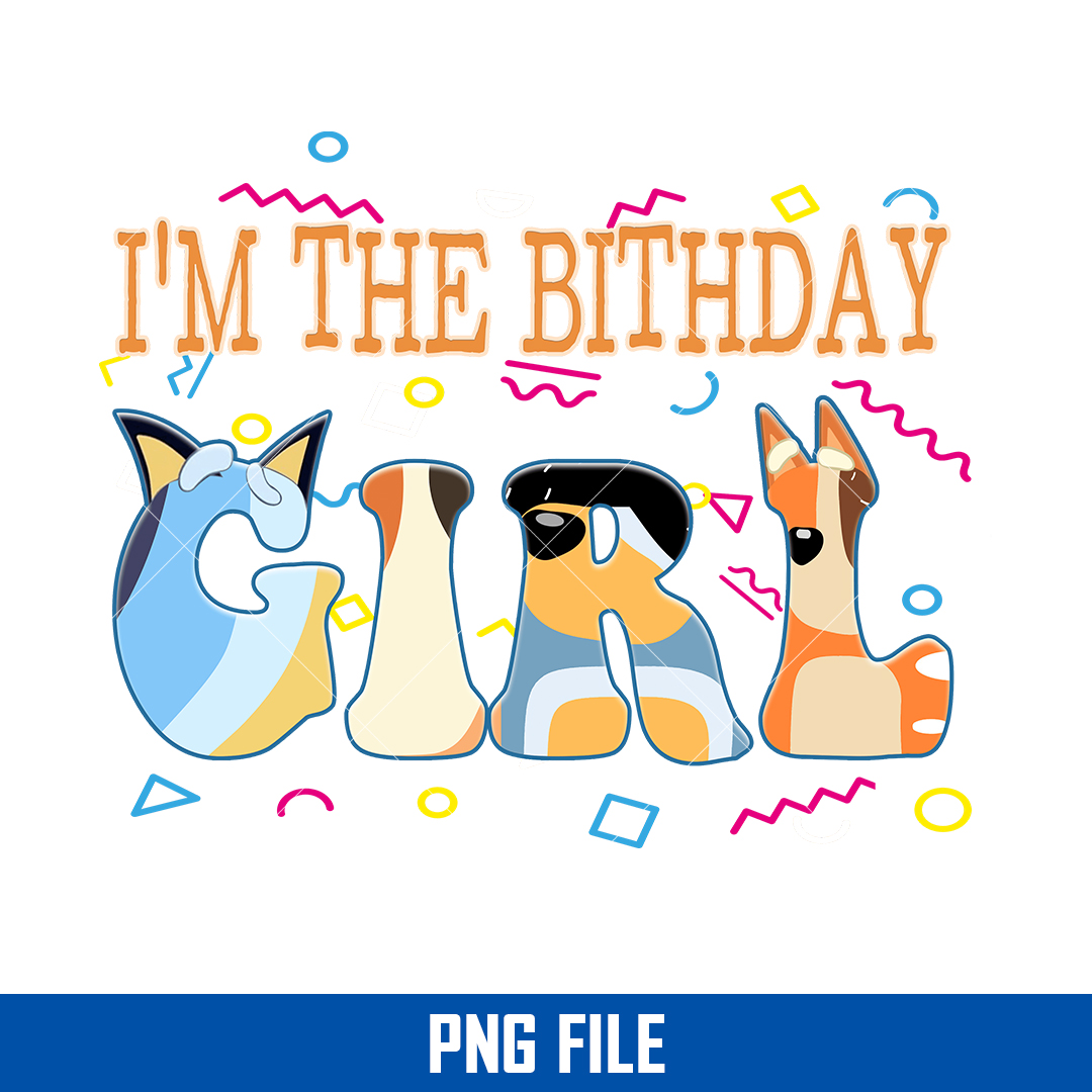 I'm The Birthday Girl Png, Bluey Birthday Girl Png, Bluey Pn | Inspire ...