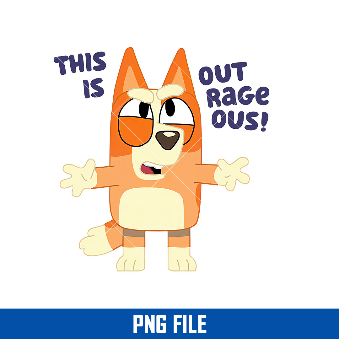 This Is Out Rage Ous Png, Bluey Png, Cartoon Png Digital Fil - Inspire ...