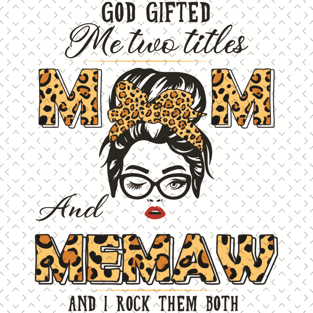 God Gifted Me Two Titles Mom And Memaw And I Rock Them Both | Inspire ...
