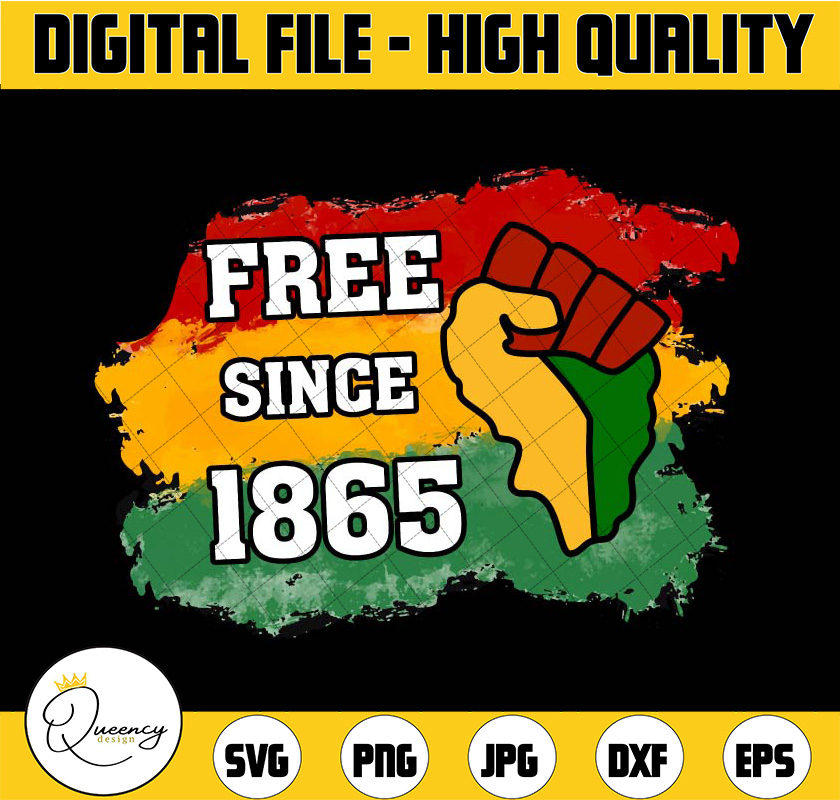Free since 1865 Juneteenth SVG, Juneteenth PNG, Juneteenth 2 - Inspire ...