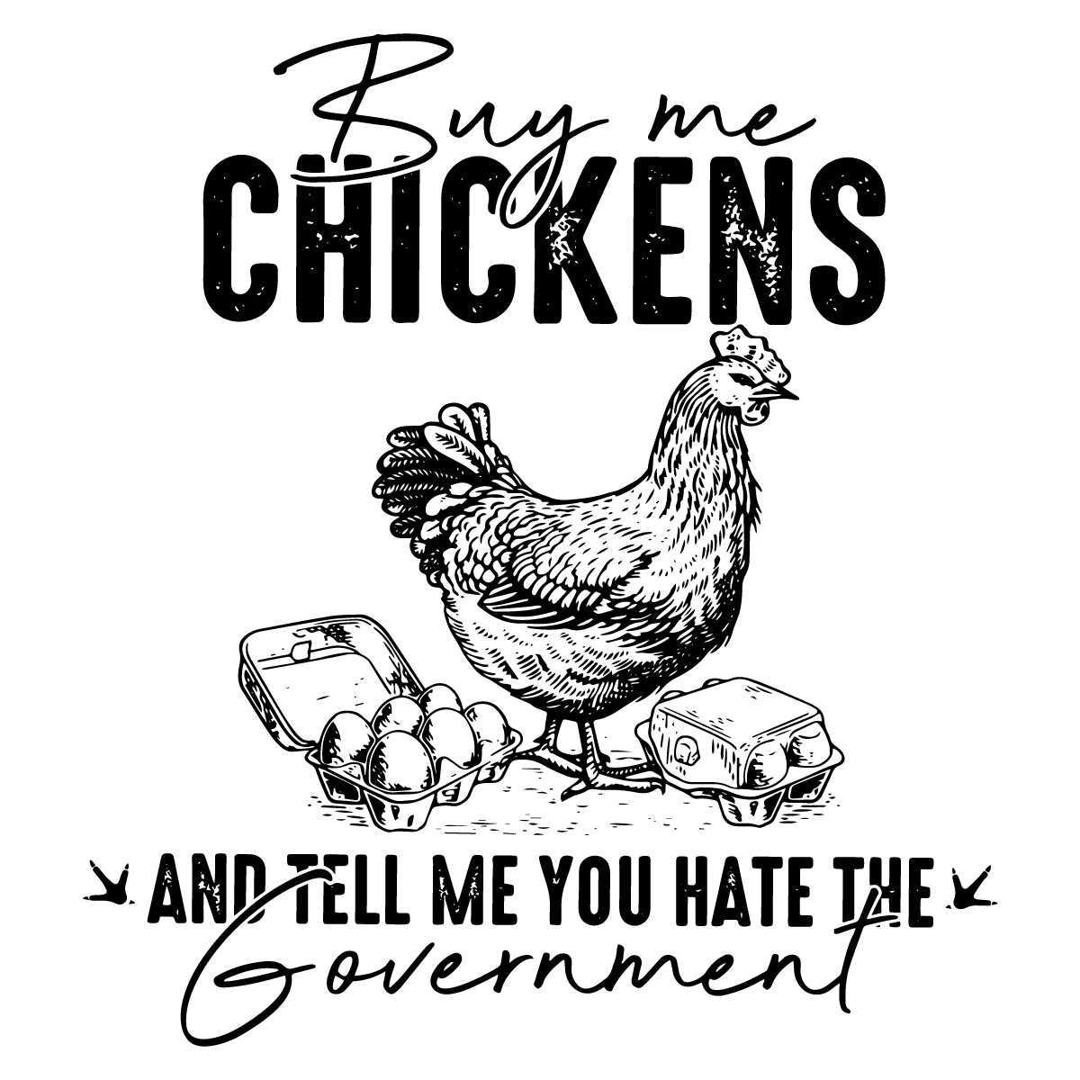 Buy Me Chickens And Tell Me You Hate The Government SVG Funn - Inspire ...