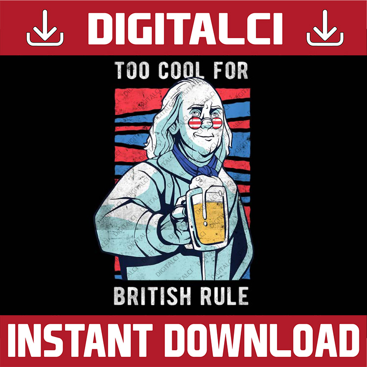 Too Cool For British Rule 1776 Patriot American 4th Of July, | Inspire ...