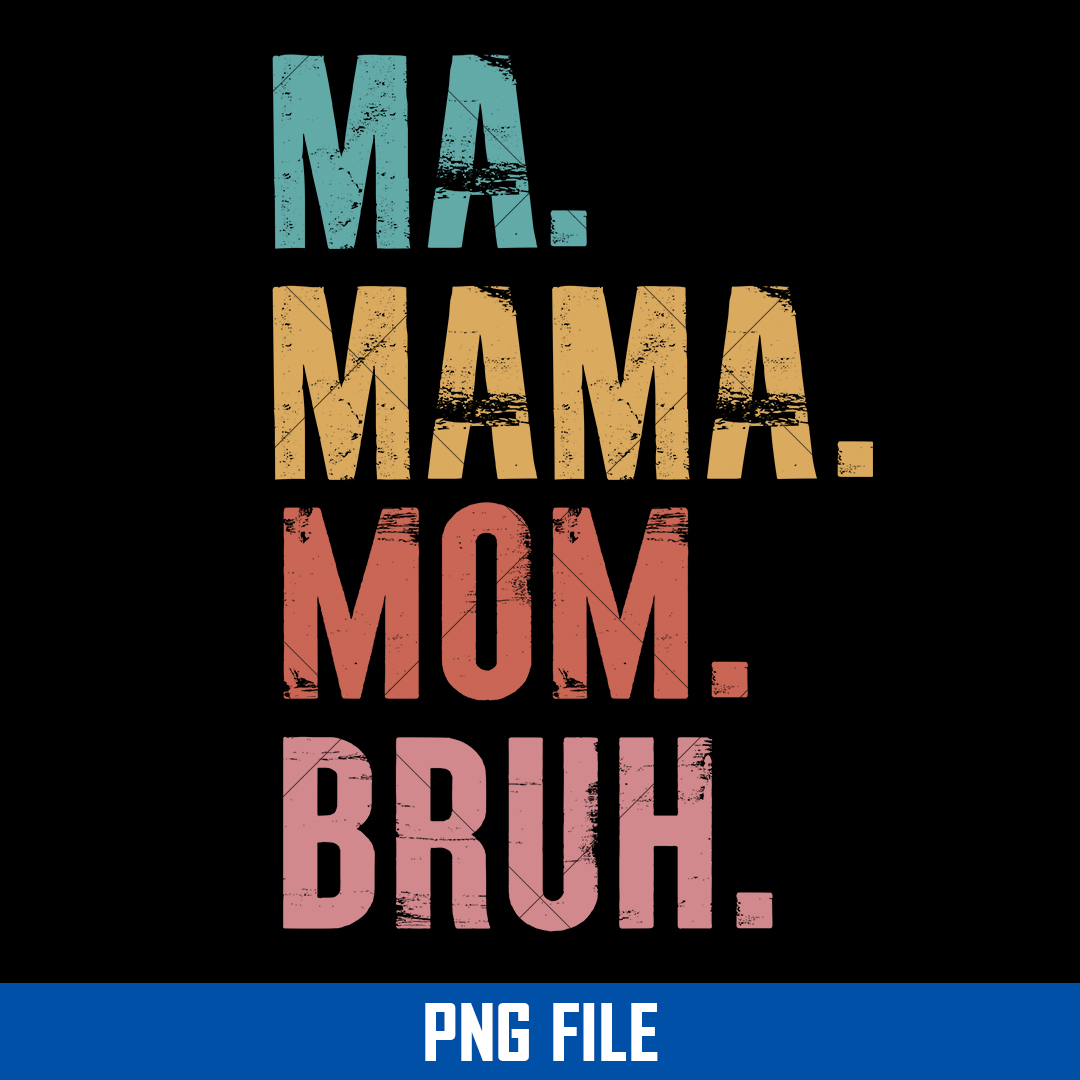 Ma Mama Mom Bruh Png, Mama Png, Mother's Day Png Digital Fil | Inspire ...