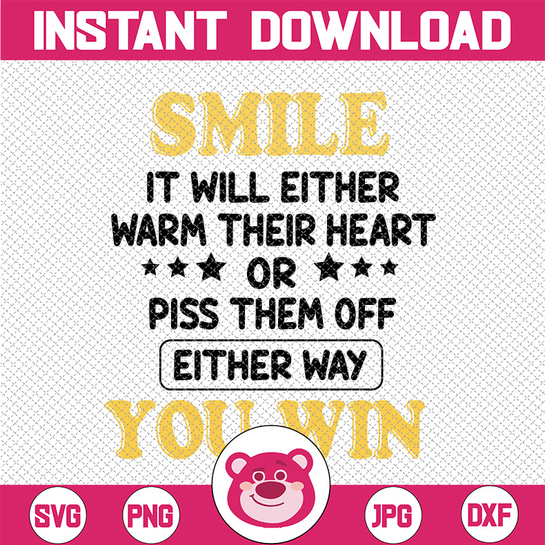 Smile It Will Either Warm Their Heart Or Piss Them Off Eithe | Inspire ...