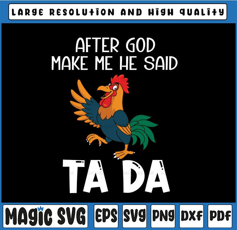 After God Made Me He Said Tada Happy Chicken SVG, Funny Roos | Inspire ...