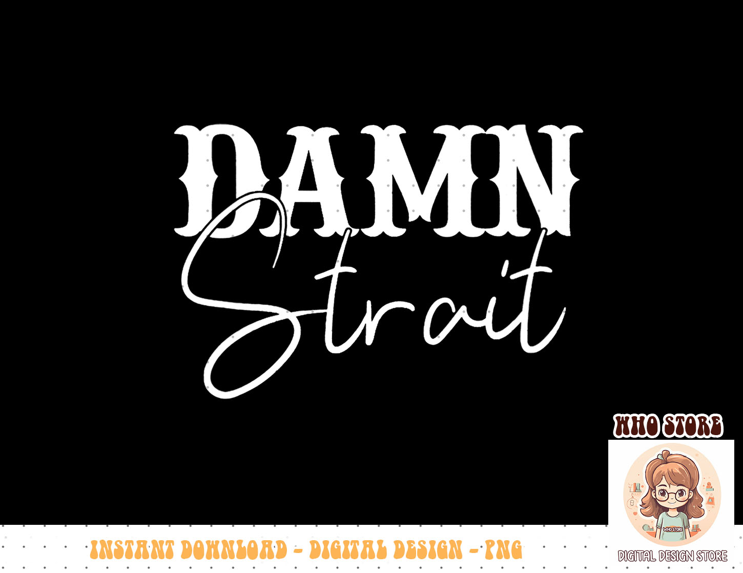 Womens Damn Strait, Southern, Country, Western V-Neck png - Inspire Uplift