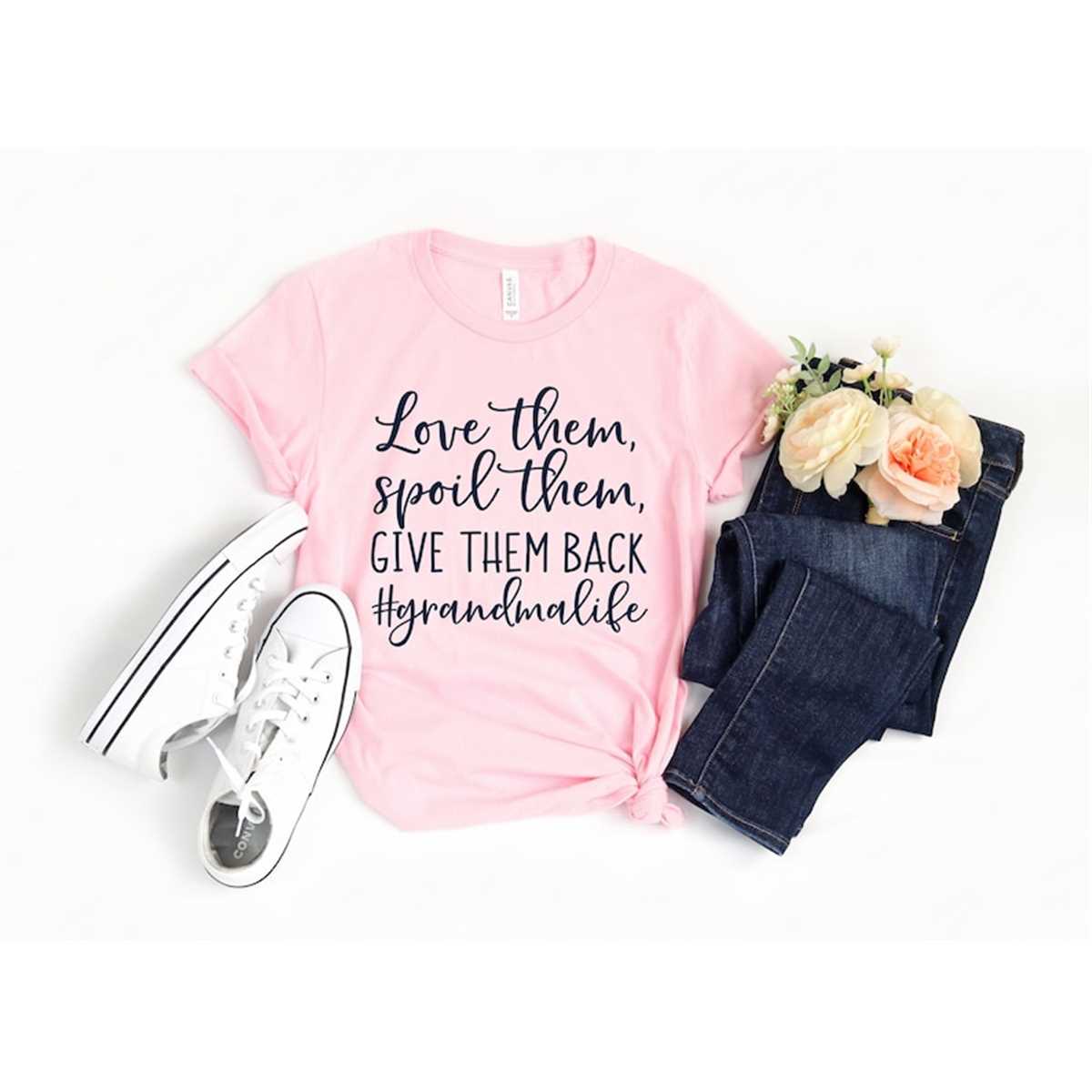 Love Them Spoil Them Give Them Back Grandma Life Shirt, Gran | Inspire ...