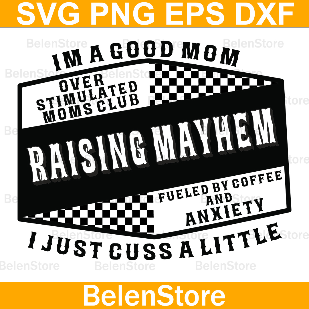 I'm A Good Mom Overstimulated Moms Club Svg, Raising Mayhem | Inspire ...