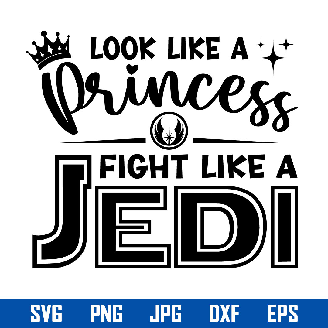 Look Like A Princess Fight Like a Jedi Svg, Star Wars Svg, P | Inspire ...