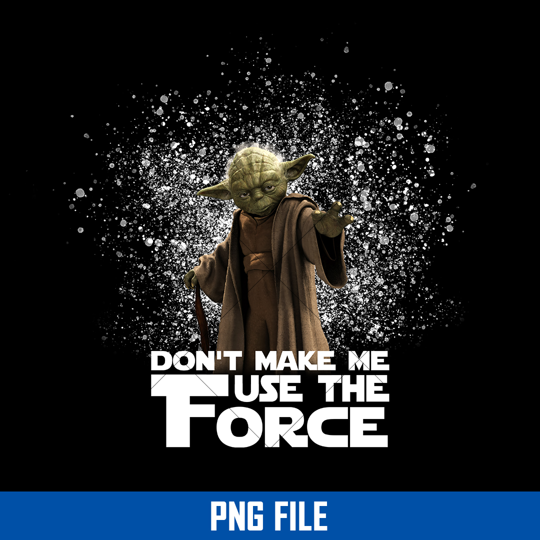 Don't Make Me Use The Force Png, Yoda Png, Star Wars Png Dig | Inspire ...