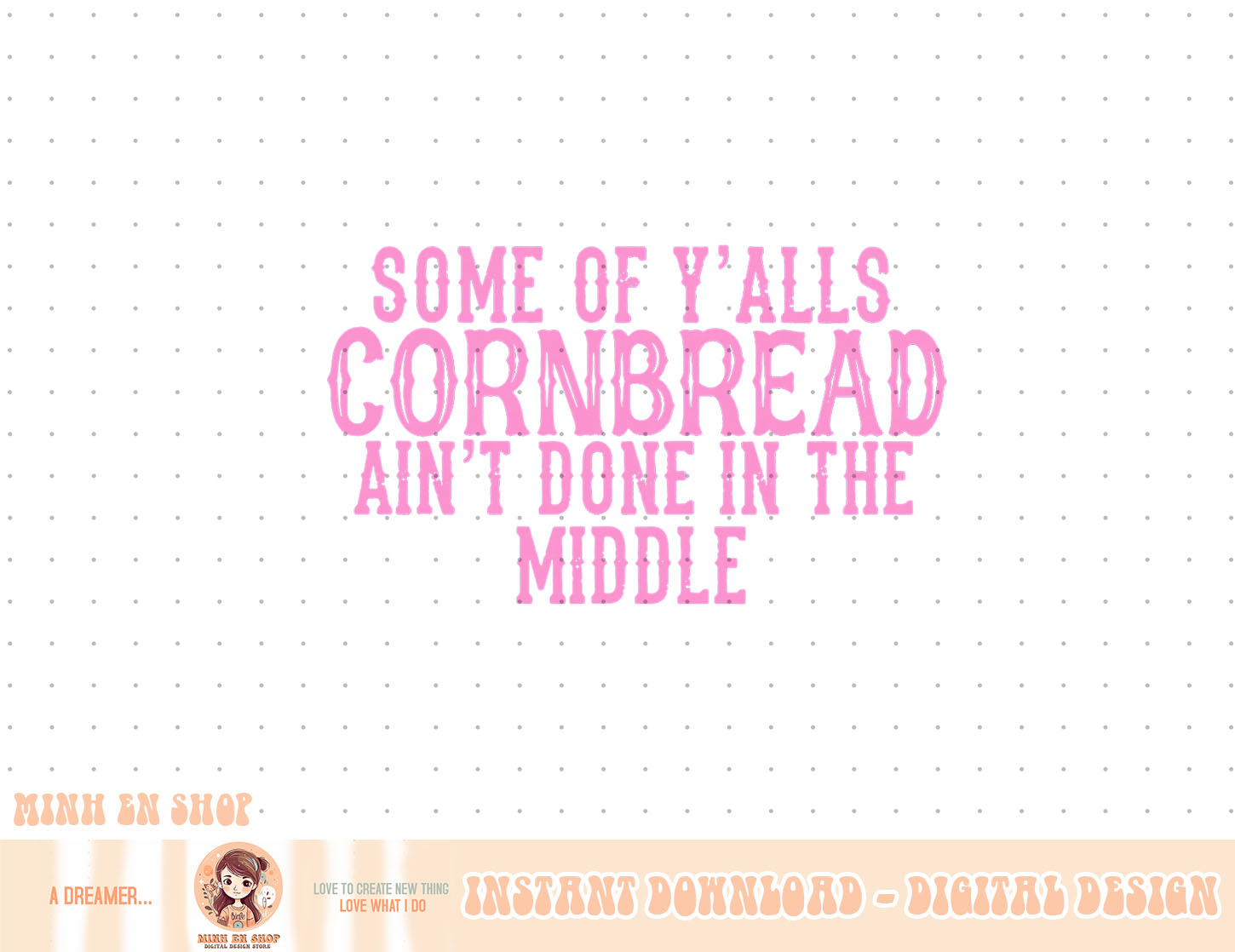 Some Of Y'alls Cornbread Ain't Done In The Middle png | Inspire Uplift Some Of Y'alls Cornbread Ain't Done In The Middle png | Inspire Uplift