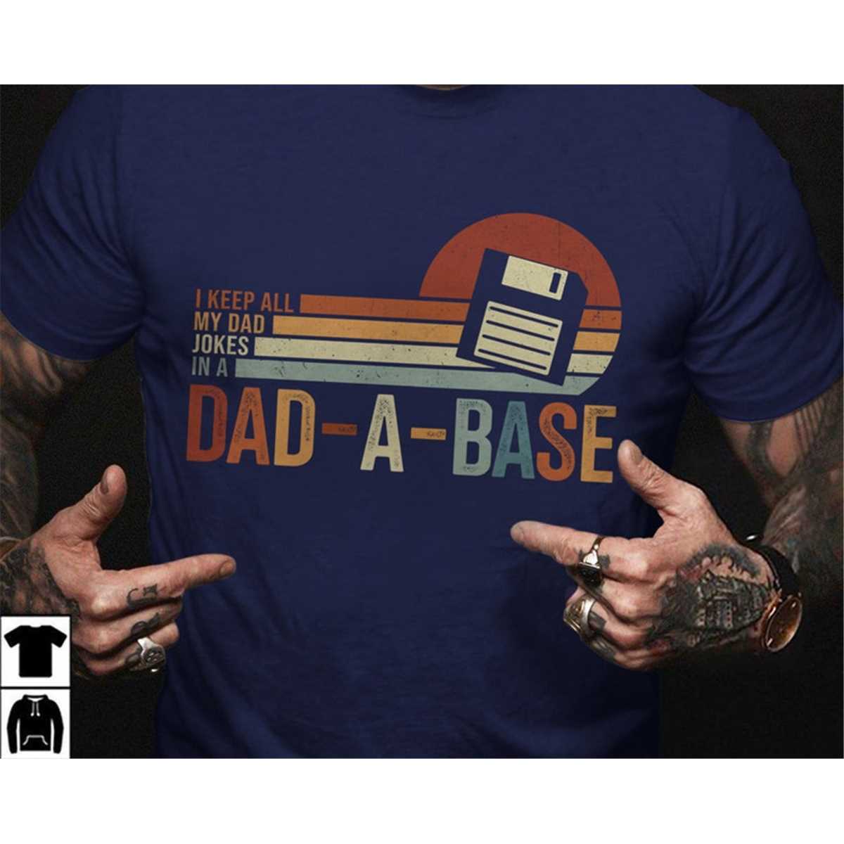Funny Dad Jokes Shirt, I Keep All My Jokes In A Dad A Base S - Inspire ...