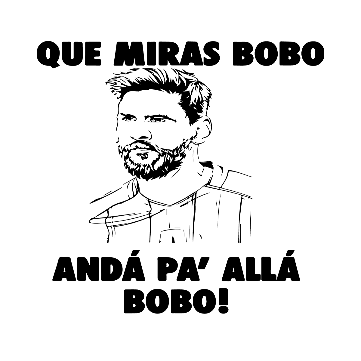 Messi Argentina Que Mira Bobo Anda Pa Alla SVG | Inspire Uplift