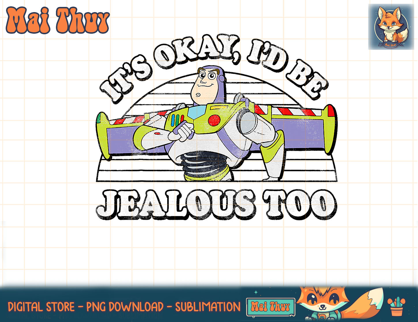 Disney Pixar Toy Story Buzz It s Ok I d Be Jealous Too T-Shi | Inspire ...