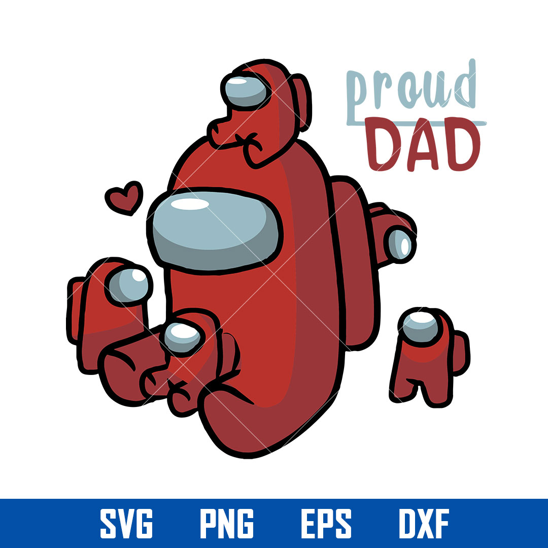 Among Us Proud Dad Svg, Father's Day Svg, Png Dxf Eps Digita | Inspire ...