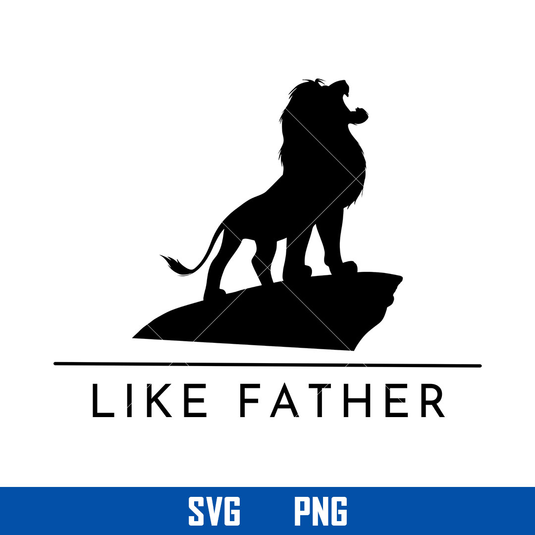 Lion Like Father Svg, Disney Svg, Png Digital File - Inspire Uplift