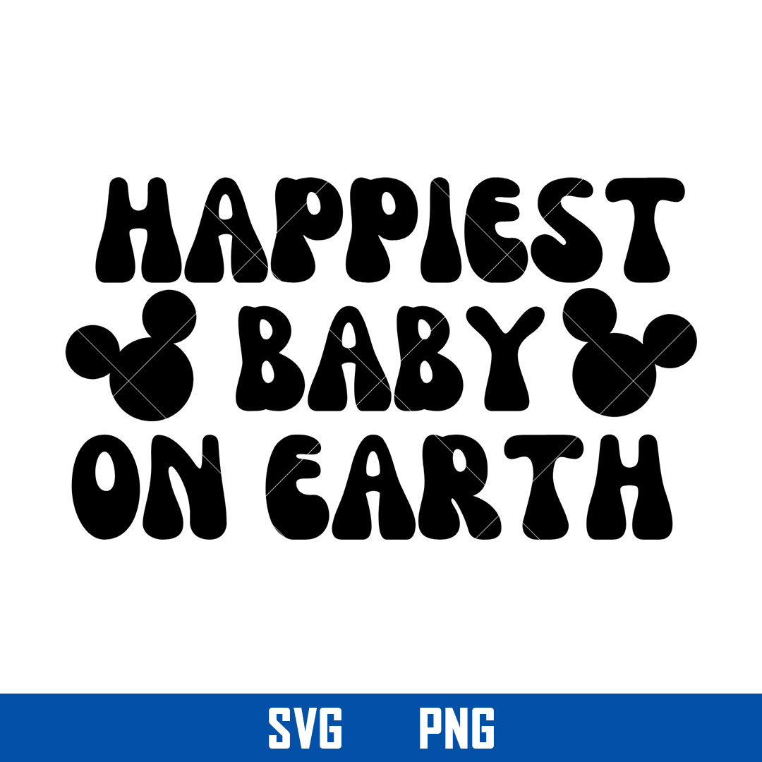 Happiest Baby On Earth Svg, Disney Svg, Png Digital File - Inspire Uplift
