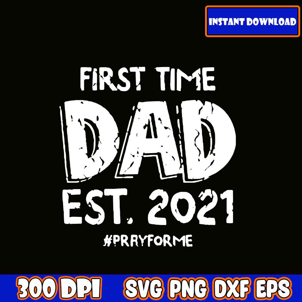 First Time Dad EST. 2021 svg, Our First Father's Day Togethe - Inspire ...