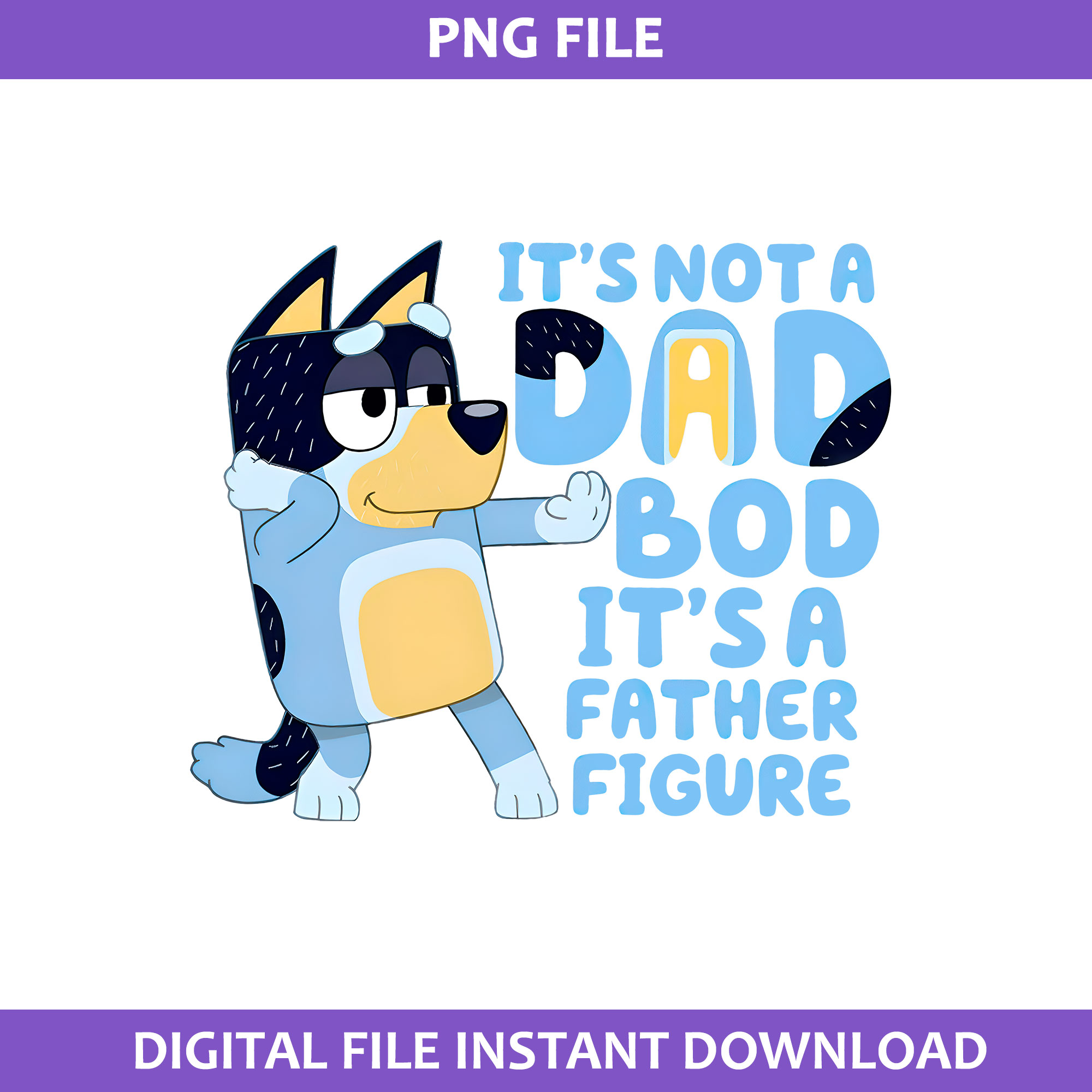 It's Nota Dad Bob It's A Father Figure Png, Bluey Png, Bluey - Inspire ...