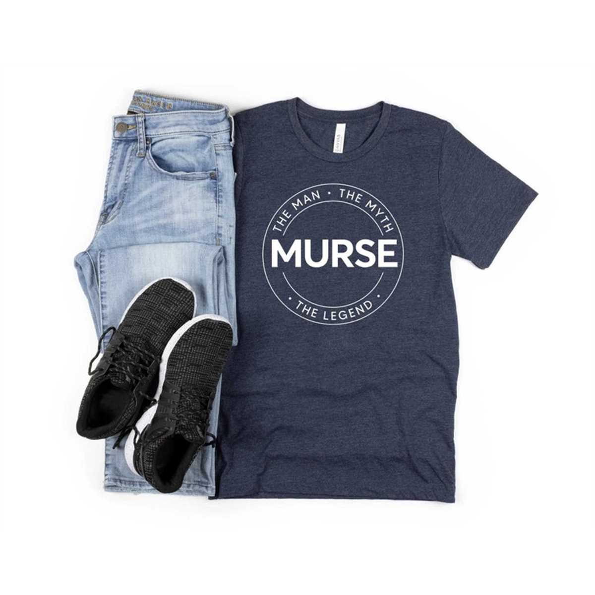 Mens Funny Murse The Man The Myth The Legend T-Shirt Male Nu | Inspire ...