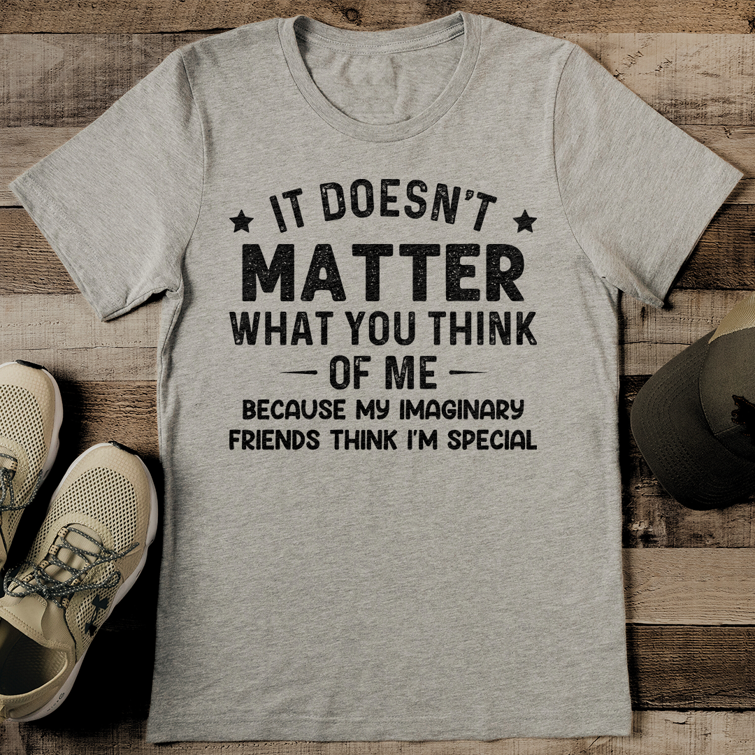 It Doesn't Matter What You Think Of Me Because My Imaginary | Inspire ...