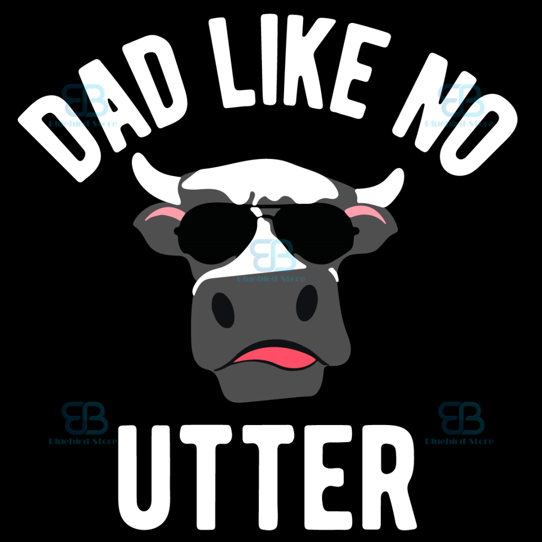 Dad Like No Utter Svg, Fathers Day Svg, Cow Svg, Instant Dow | Inspire ...