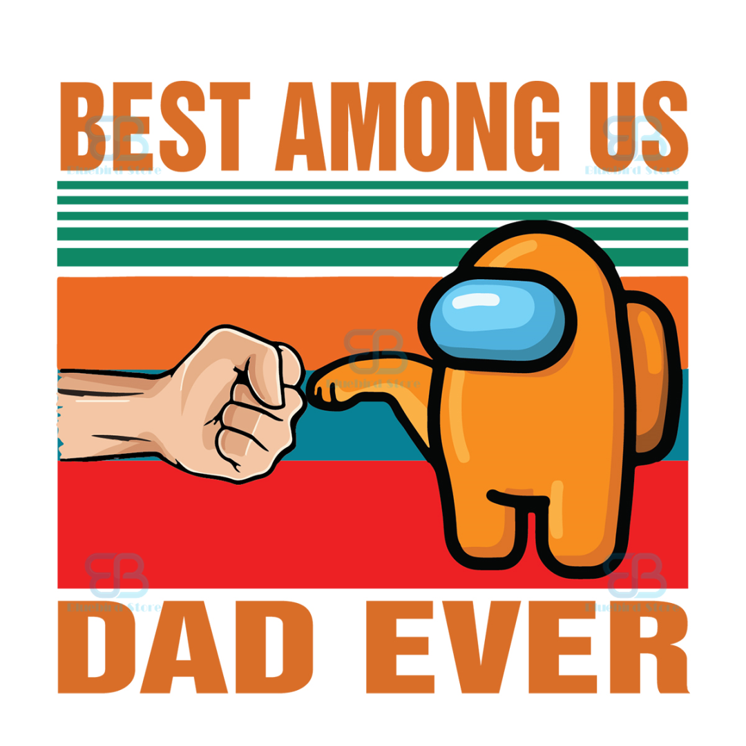Best Among Us Dad Ever Svg, Fathers Day Svg, Among Dad Svg, | Inspire ...